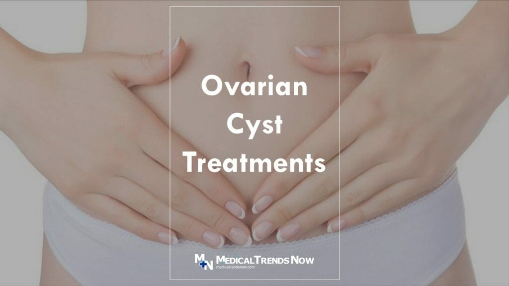 Treatments For Ovarian Cysts In The Philippines Medical Trends Now